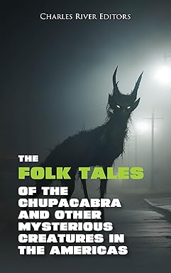 Amazon.com: The Folk Tales of the Chupacabra and Other Mysterious Creatures in the Americas ...