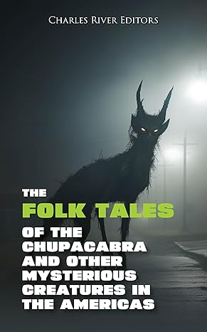 Amazon.com: The Folk Tales of the Chupacabra and Other Mysterious Creatures in the Americas ...