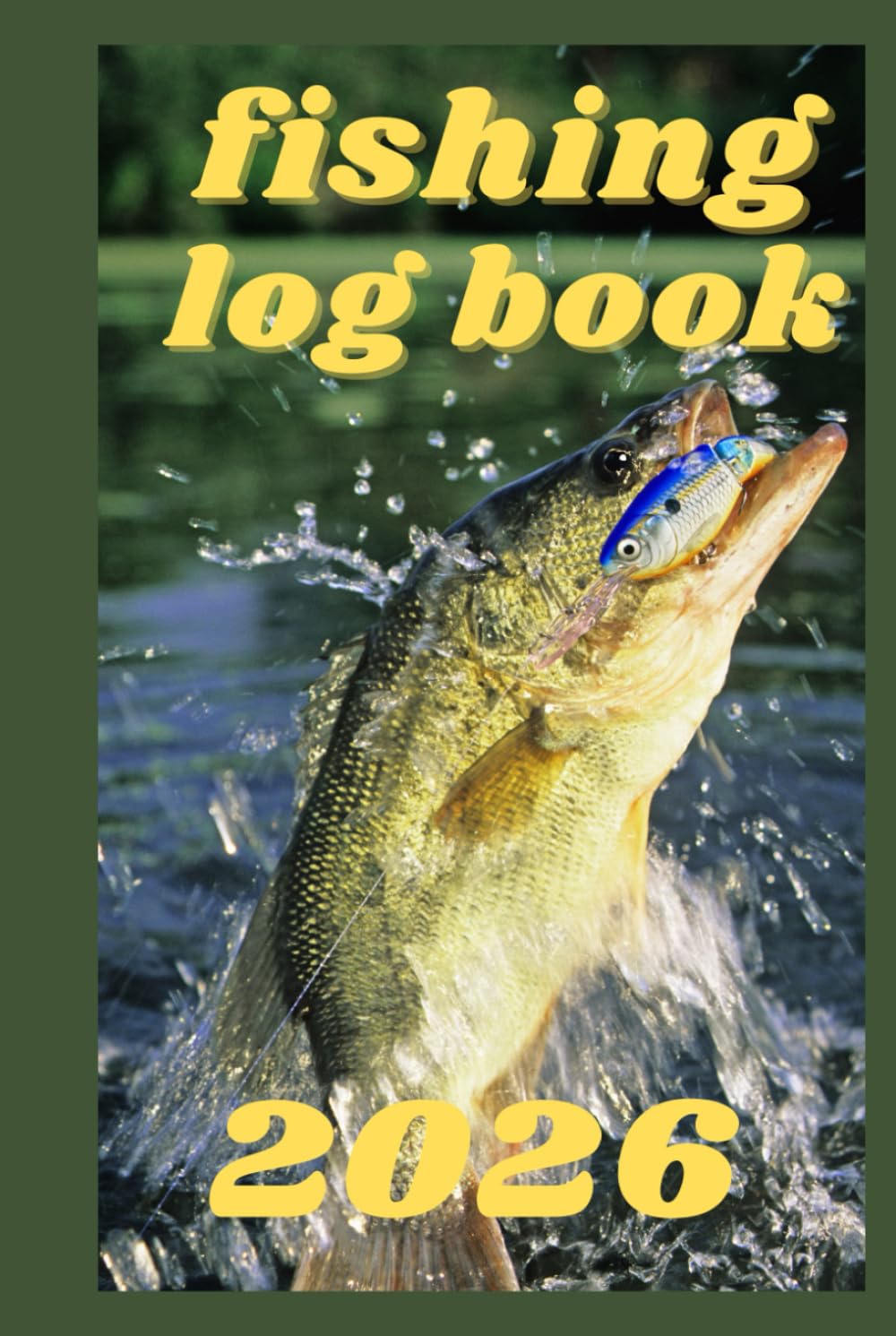 Bass Fishing Logbook 2026: Track Catches, Locations, Lures, Weather ...