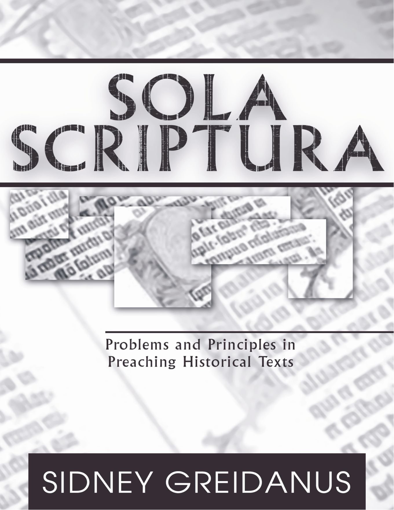 Sola Scriptura: Problems and Principles in Preaching Historical Texts ...