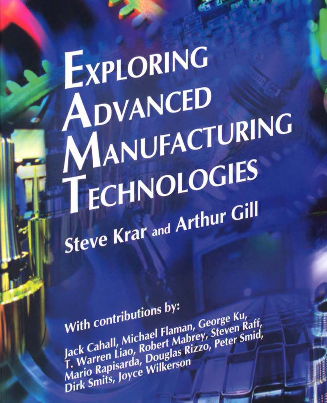Exploring Advanced Manufacturing Technologies, Krar, Steve, Gill ...