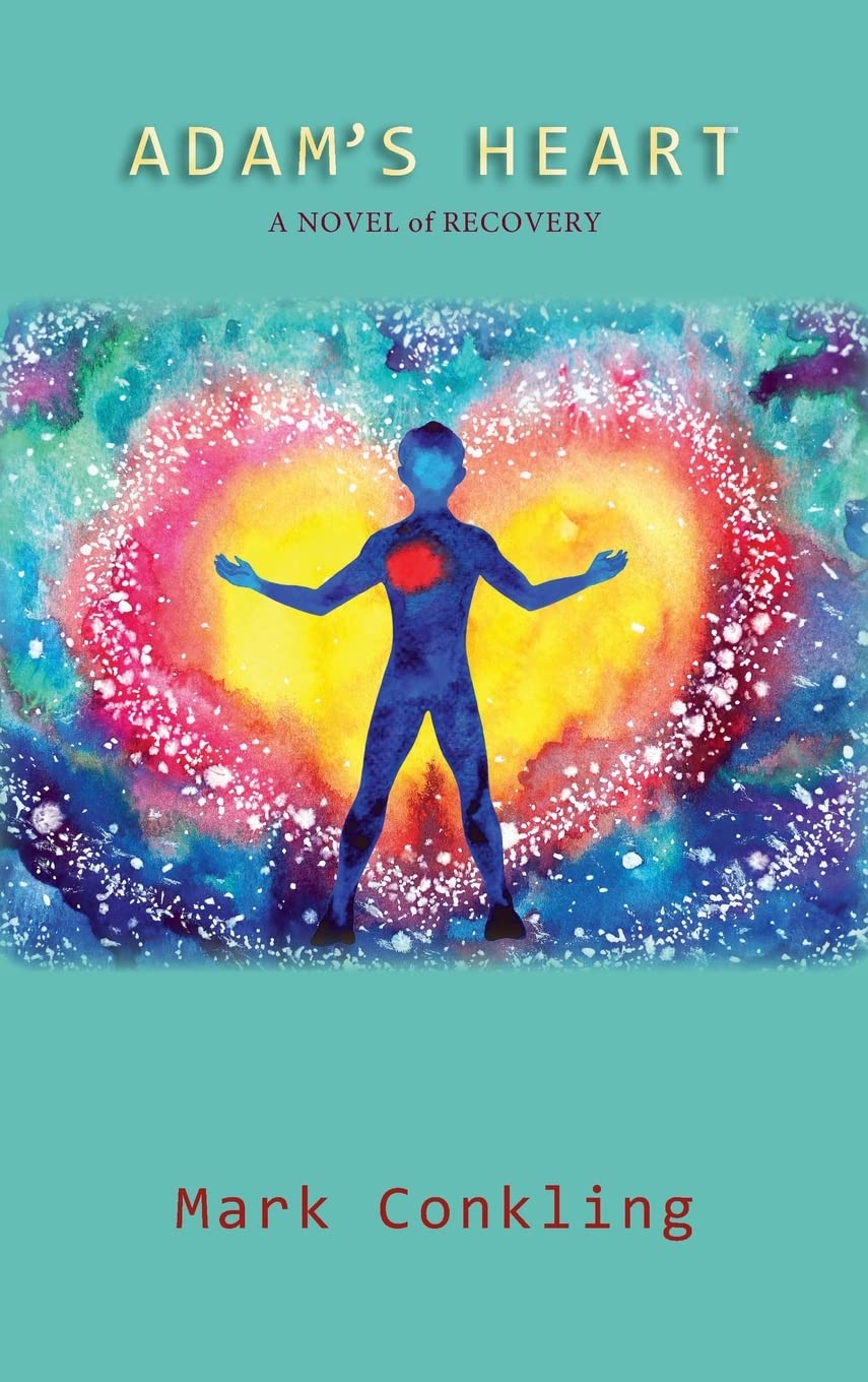 Amazon.com: Adam's Heart: A Novel of Recovery: 9781632934703: Conkling ...