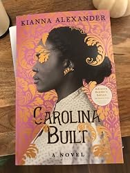 Amazon.com: Carolina Built: A Novel: 9781982163686: Alexander, Kianna ...