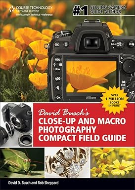 David Busch's Close-Up and Macro Photography Compact Field Guide (David Busch's Digital ...