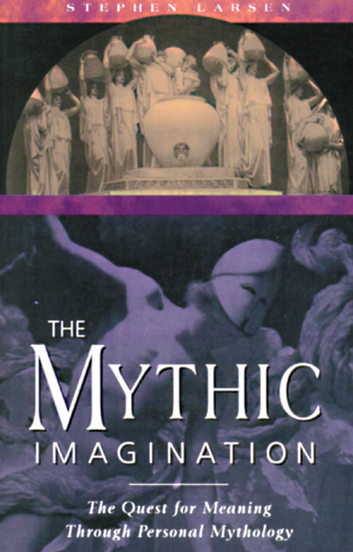 The Mythic Imagination: The Quest for Meaning Through Personal ...