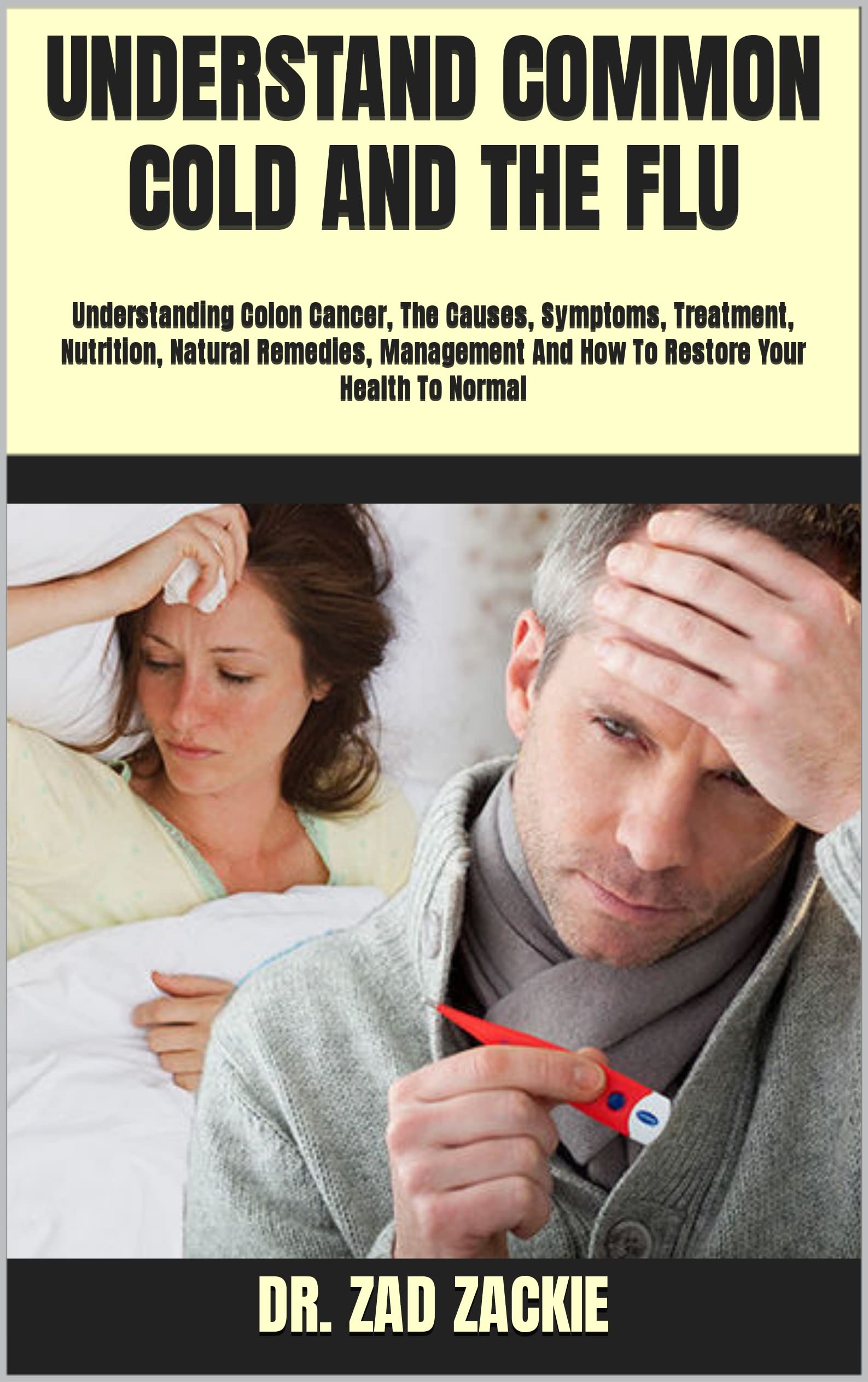 Buy UNDERSTAND COMMON COLD AND THE FLU: Understanding Colon Cancer, The ...