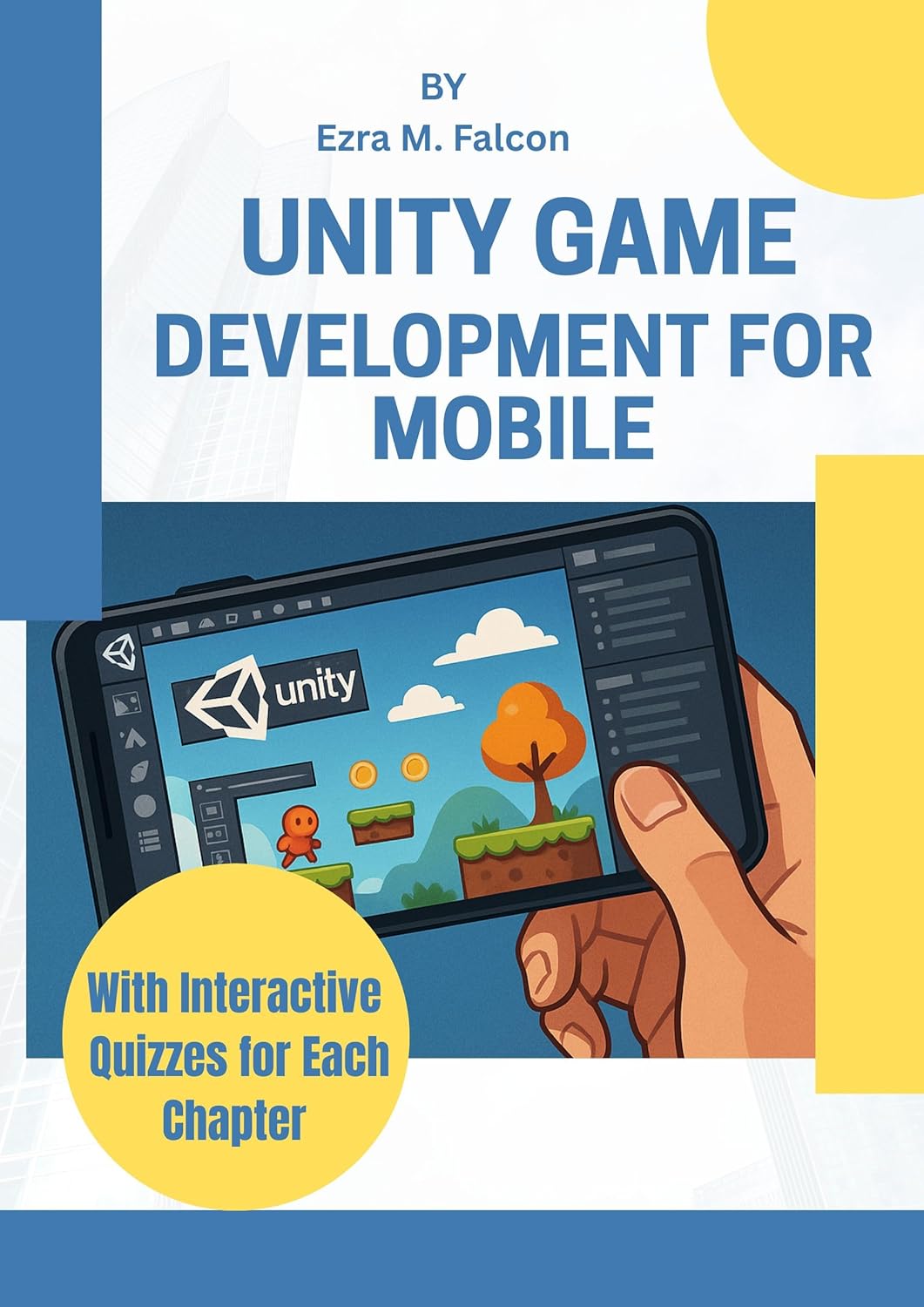 Unity Game Development for Mobile : Build, Publish and Monetize Mobile Games on iOS & Android ...