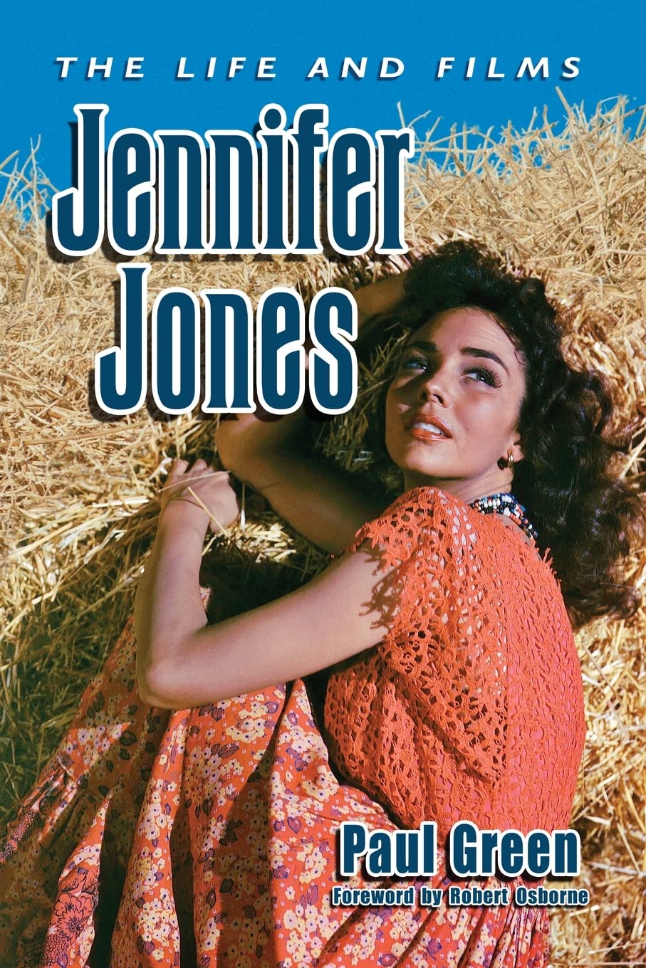 Jennifer Jones: The Life and Films: Paul Green, Robert Osborne ...