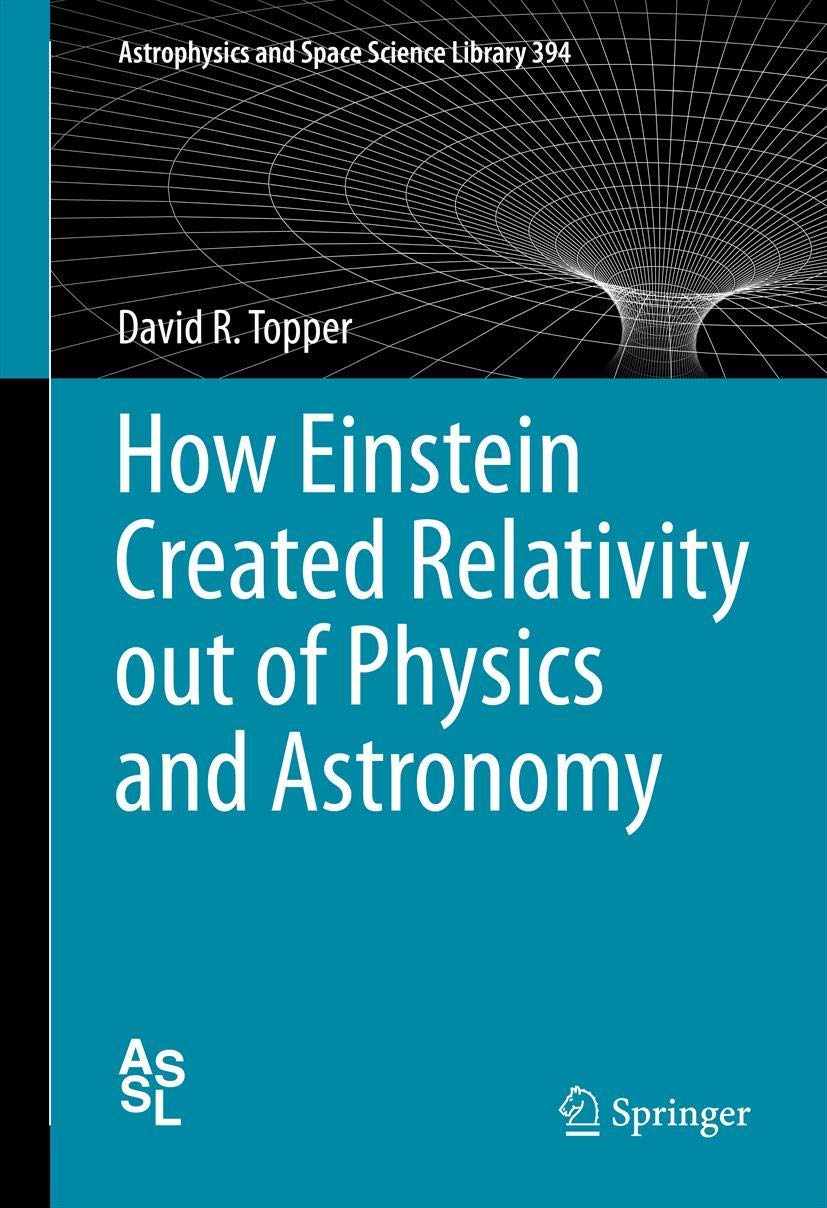 How Einstein Created Relativity out of Physics and Astronomy ...