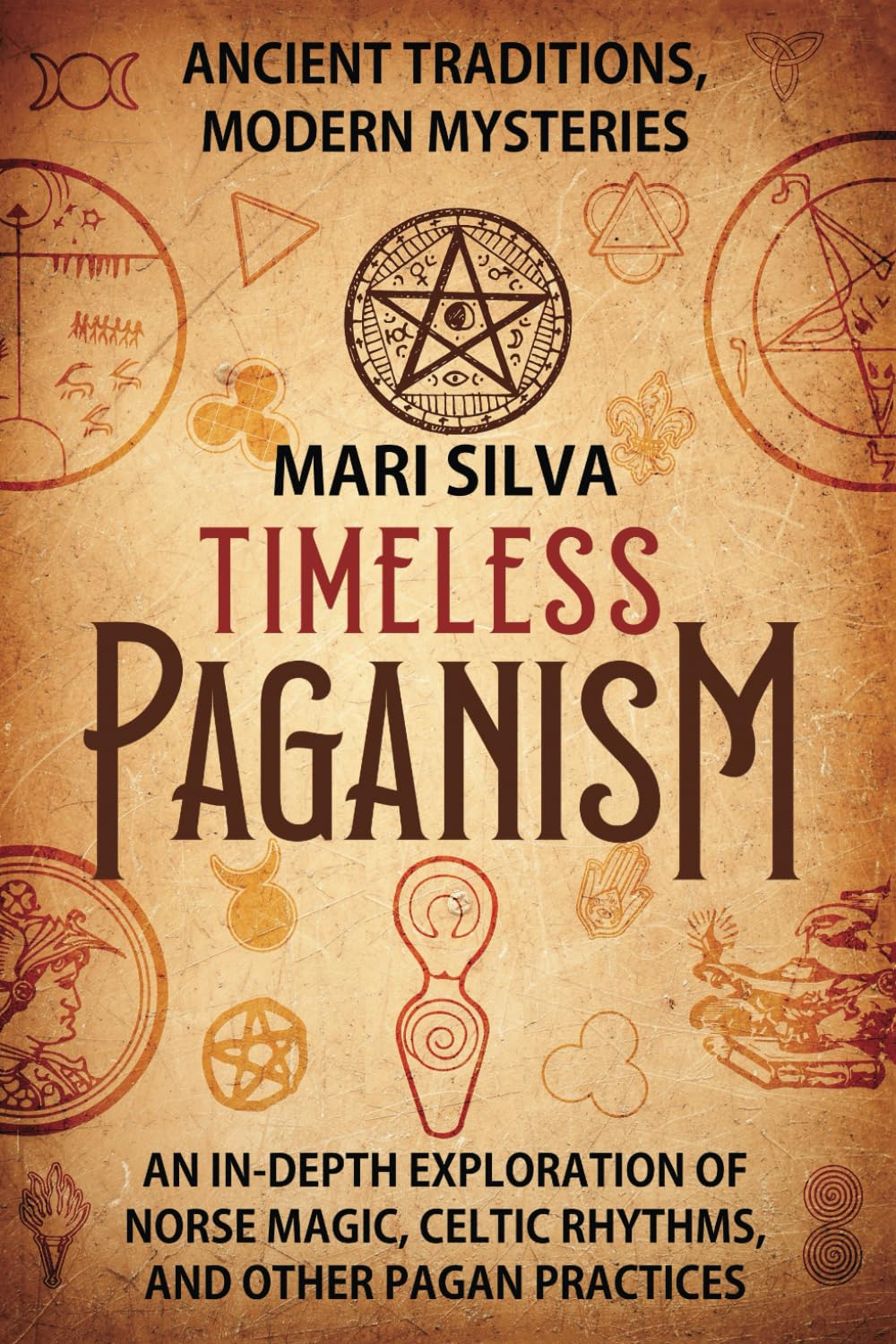 Timeless Paganism: Ancient Traditions, Modern Mysteries - An In-Depth ...