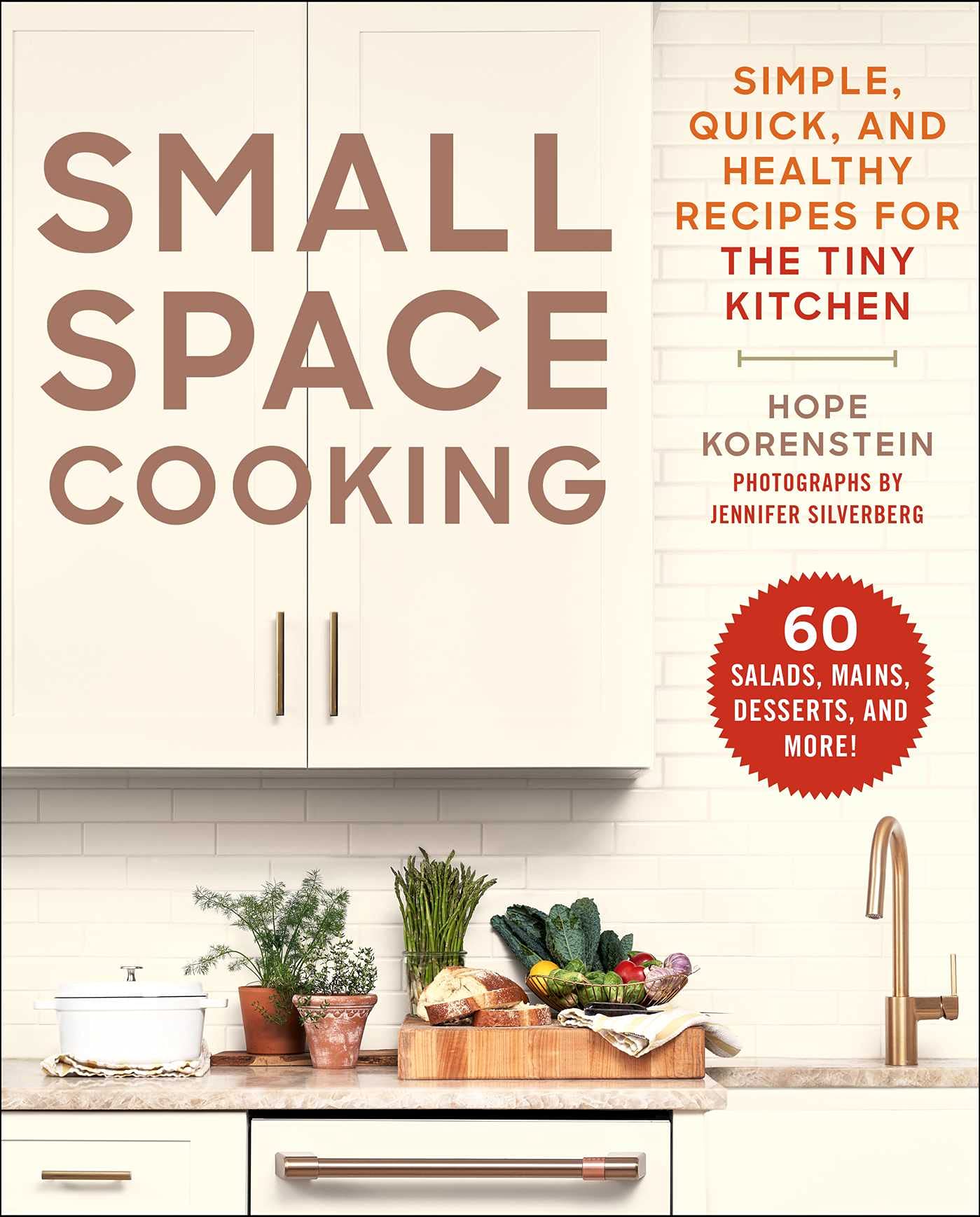 Small Space Cooking: Simple, Quick, and Healthy Recipes for the Tiny ...