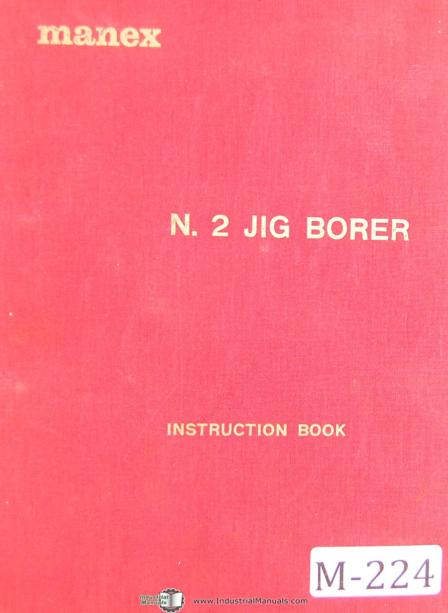 Manex No. 2 Jig Borer Machine, Maintenance & Operators Manual: Manex ...