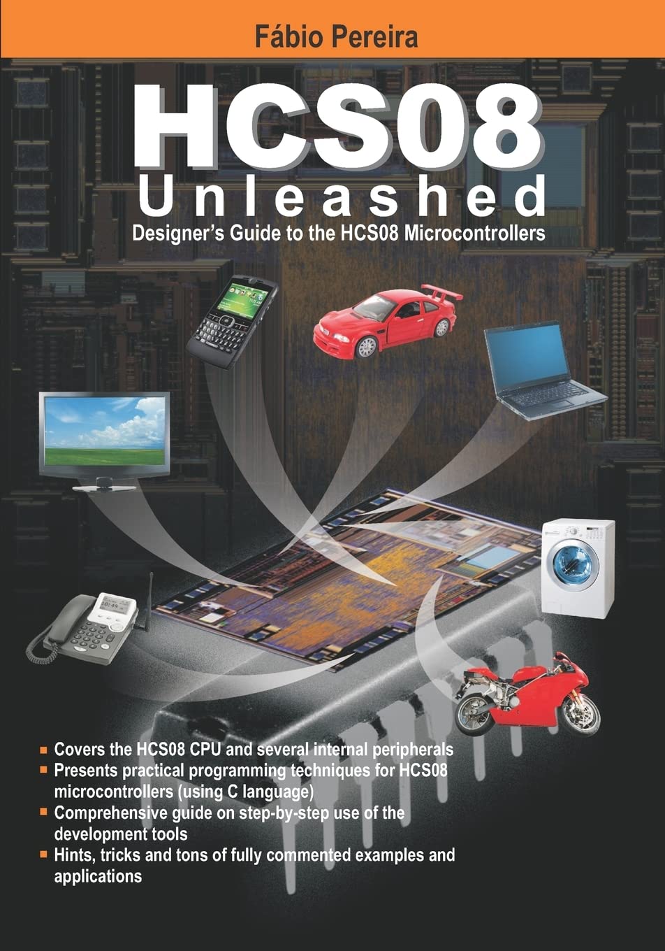 HCS08 Unleashed: Designer's Guide To the HCS08 Microcontrollers: Fabio ...
