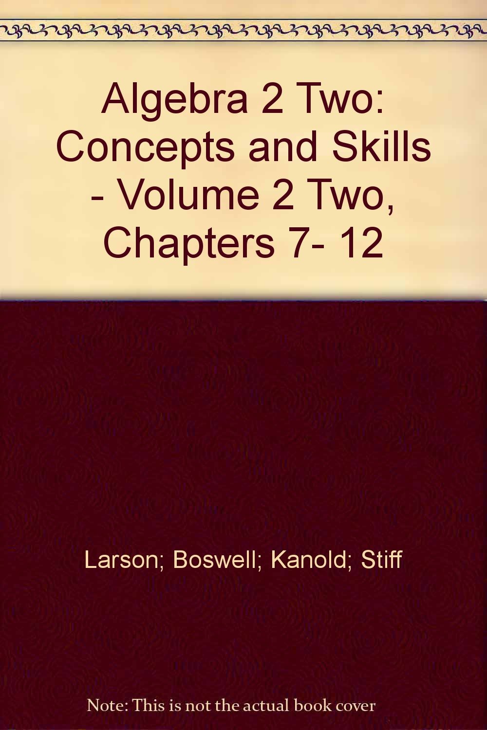 Algebra 2 Two: Concepts and Skills - Volume 2 Two, Chapters 7- 12 ...