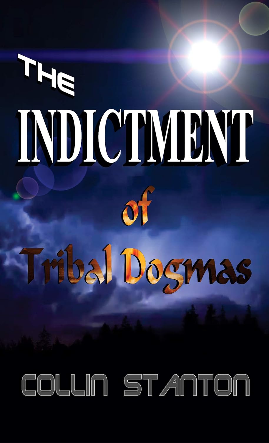 The Indictment: Of Tribal Dogmas eBook : Stanton, Collin: Amazon.ca ...