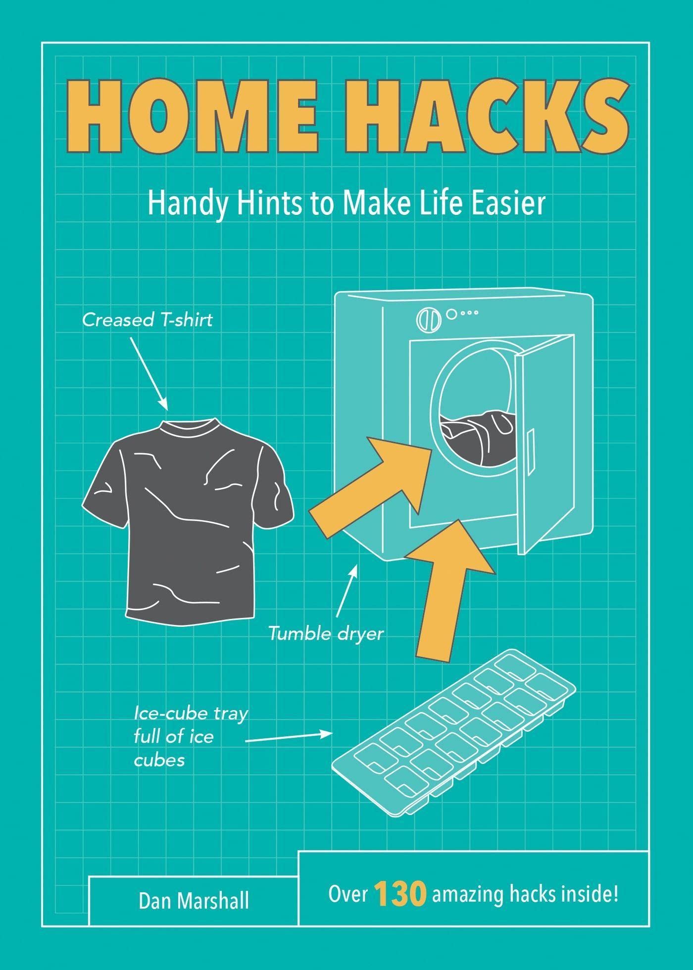 Home Hacks: Handy Hints to Make Life Easier (Life Hacks): 9781849539159 ...