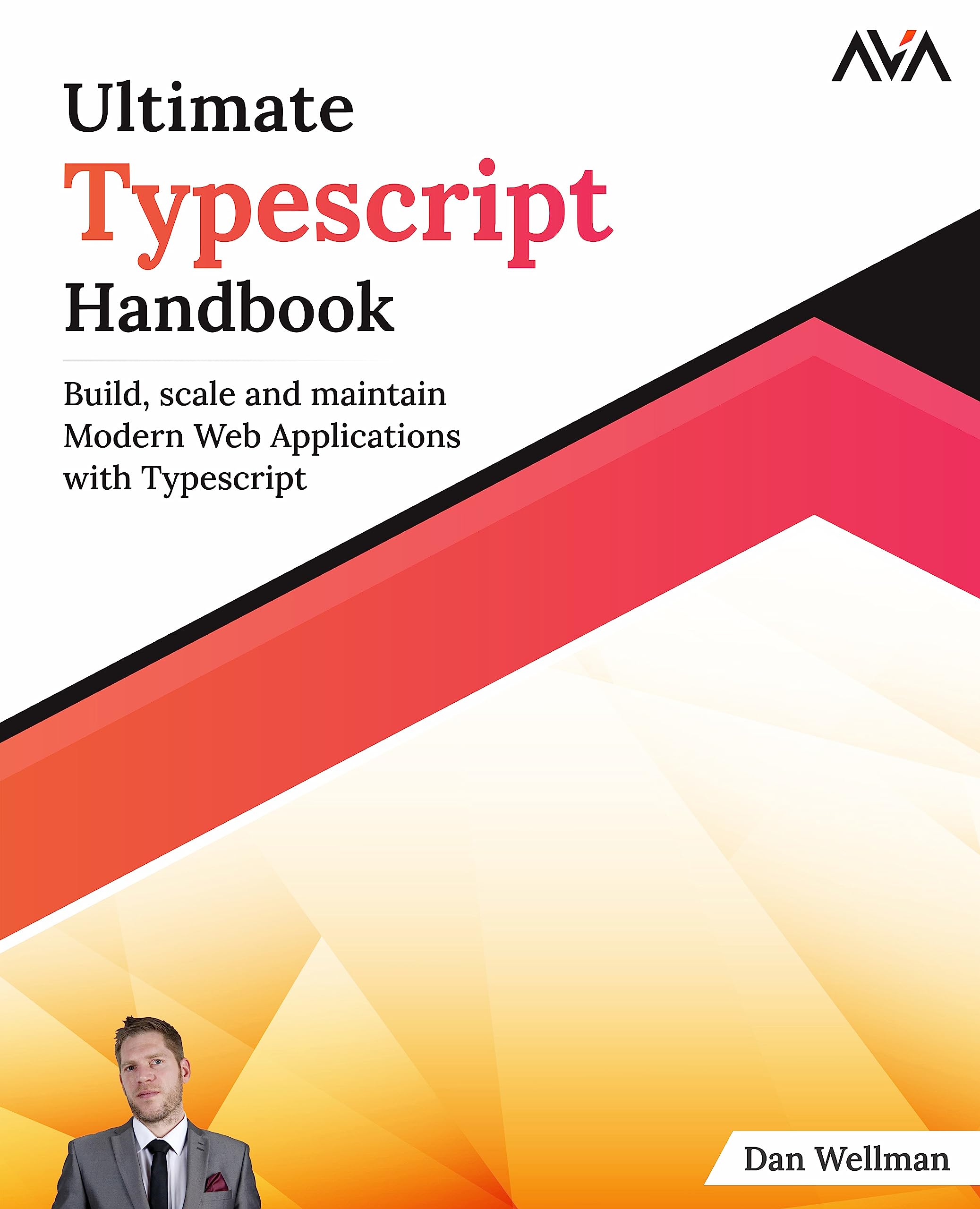 Ultimate Typescript Handbook: Build, scale and maintain Modern Web ...