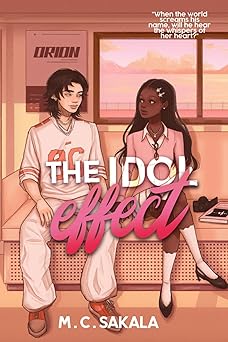 The Idol Effect: A Friends To Lovers K-Pop Romance : Sakala, M C ...