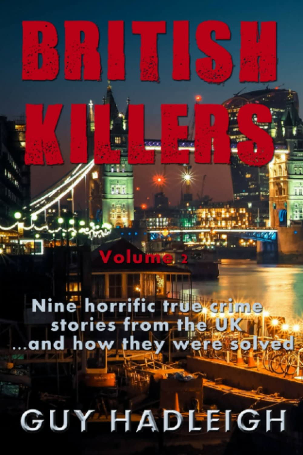 British Killers - Volume 2: Nine Horrific True Crime Stories From The ...