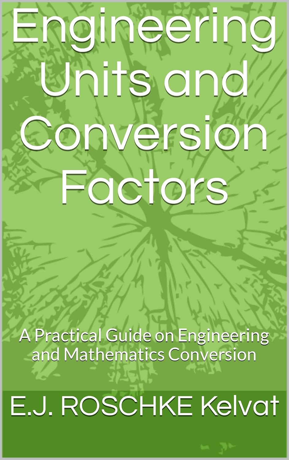 Amazon.com: Engineering Units and Conversion Factors: A Practical Guide on Engineering and ...