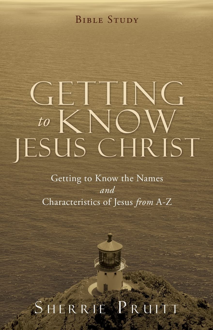 Getting to Know Jesus Christ: Getting to Know the Names and ...