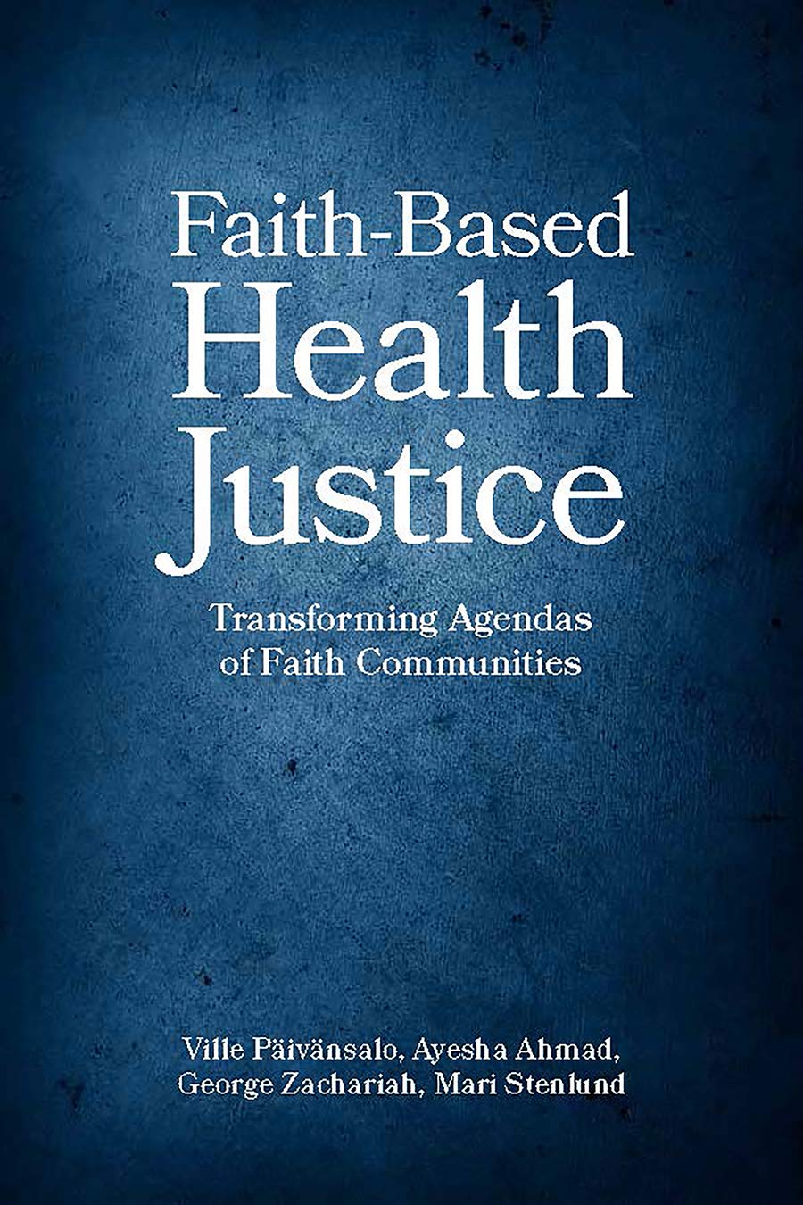 Faith-Based Health Justice: Transforming Agendas of Faith Communities ...