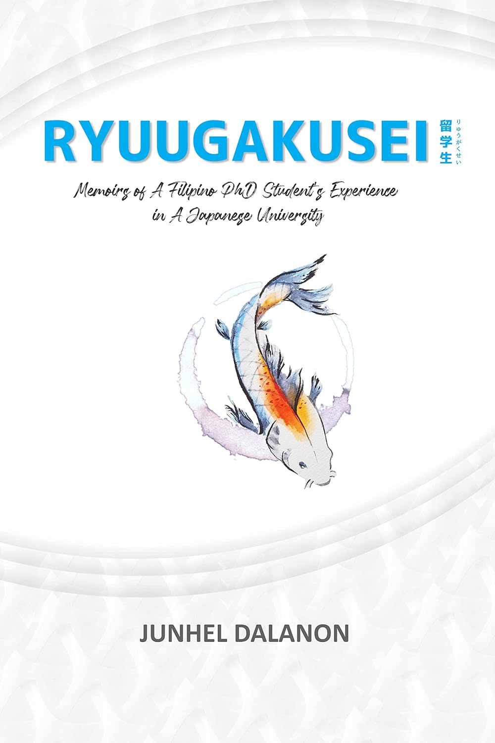 Amazon.com: RYUUGAKUSEI: Memoirs of A Filipino PhD Student's Experience ...