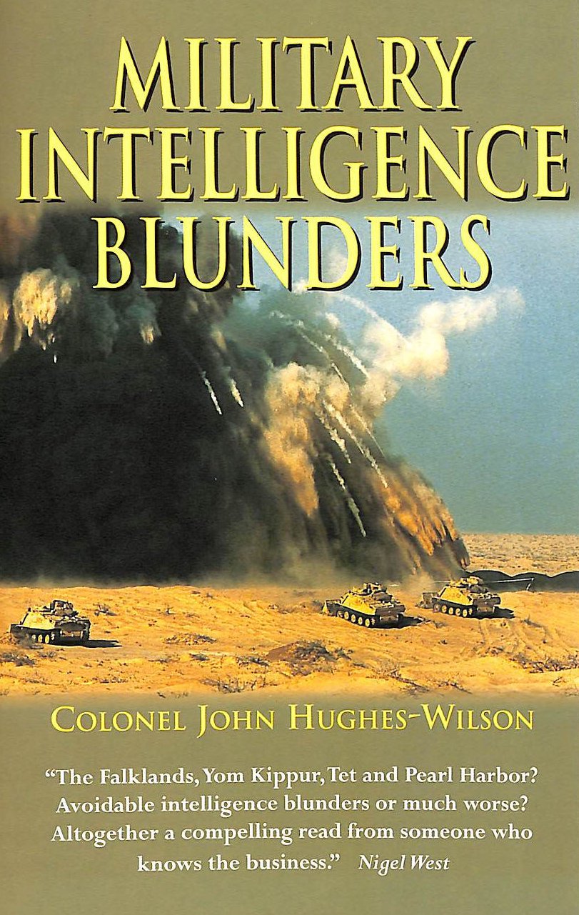 Military Intelligence Blunders Uk: Hughes Wilson, John: 9781841190679 ...
