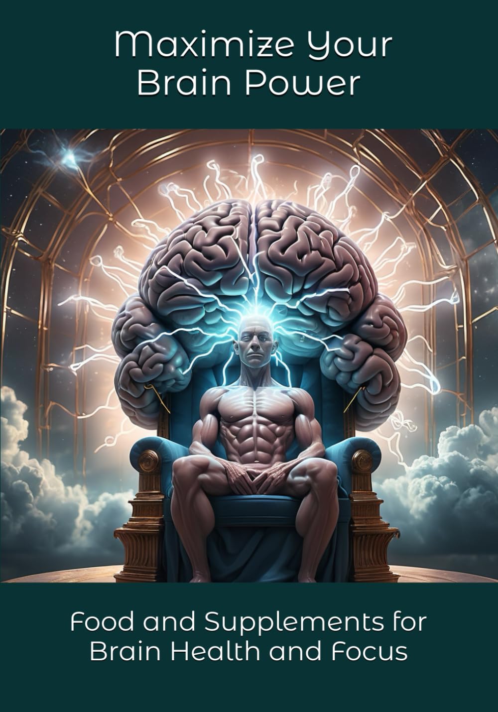 Maximize Your Brain Power: Food and Supplements for Brain Health and Focus: Caudle, James ...