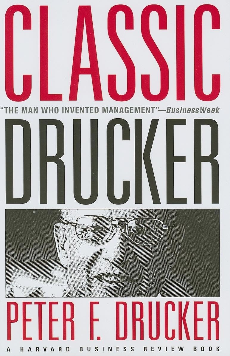 Classic Drucker: Wisdom from Peter Drucker from the Pages of Harvard ...