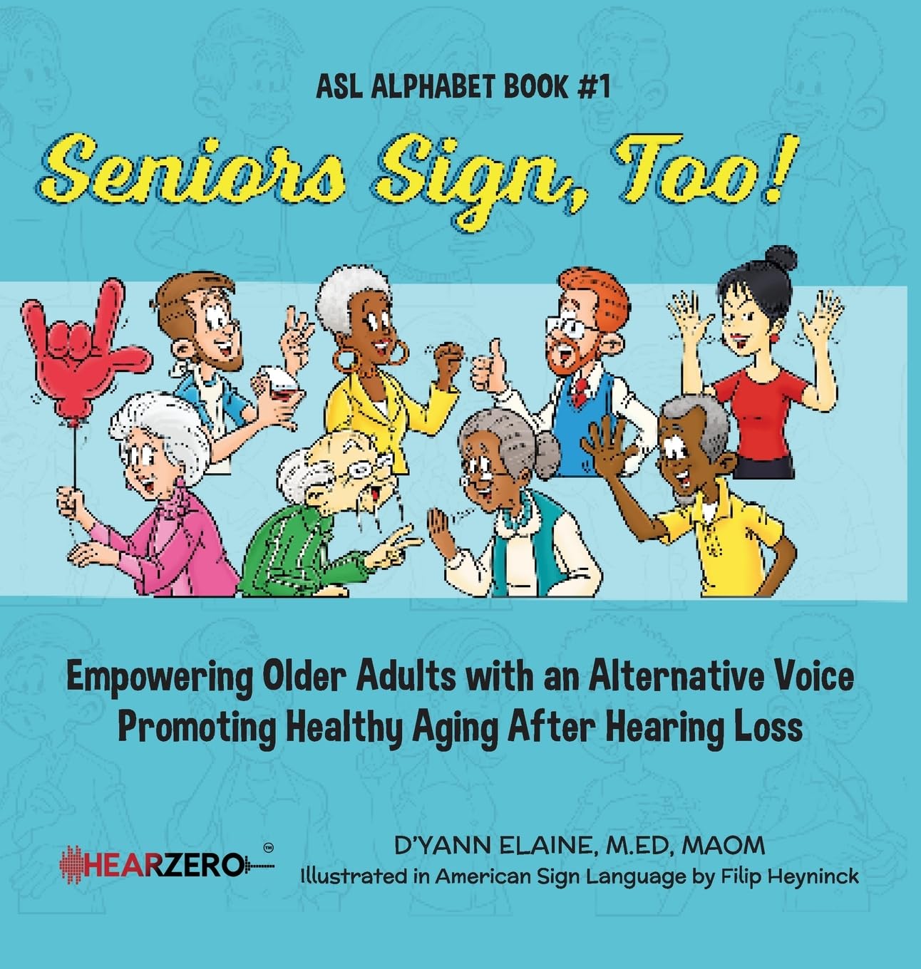 Seniors Sign, Too!: ASL Alphabet: Elaine, D'Yann, Heyninck, Filip ...