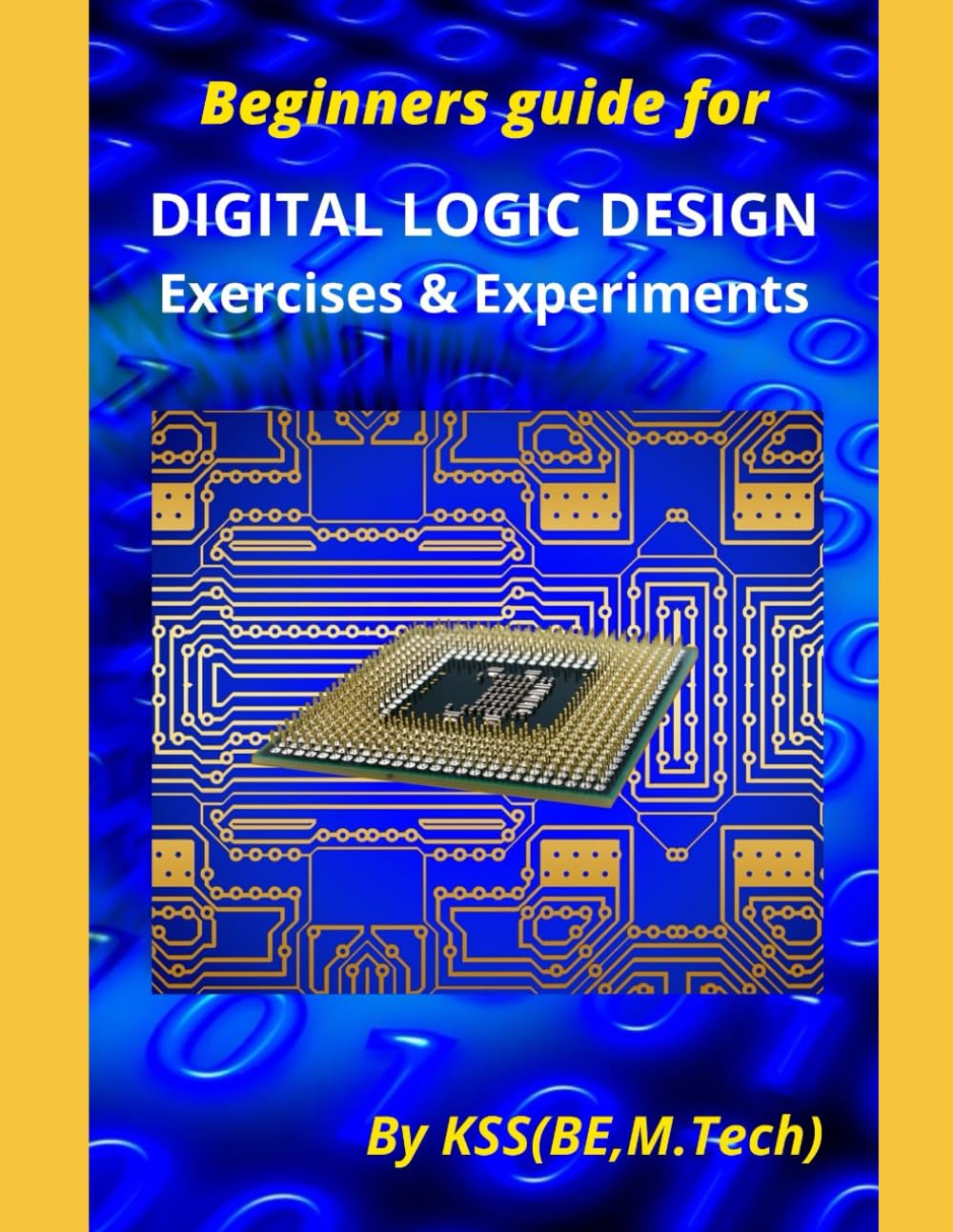 Beginners guide for DIGITAL LOGIC DESIGN Exercises & Experiments: S, KS ...