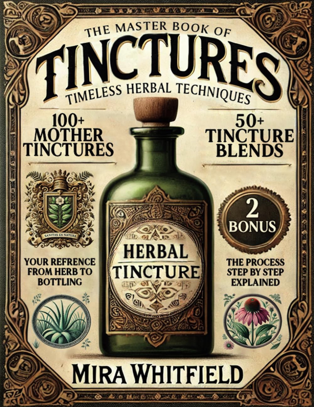 The Master Book of Tinctures: Timeless Herbal Techniques for Creating Powerful Natural Remedies ...