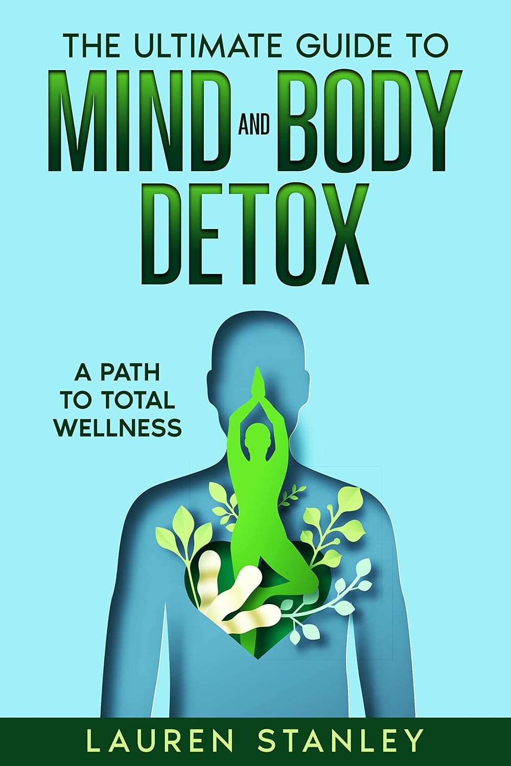 Amazon.com: THE ULTIMATE GUIDE TO MIND AND BODY DETOX: A PATH TO TOTAL ...