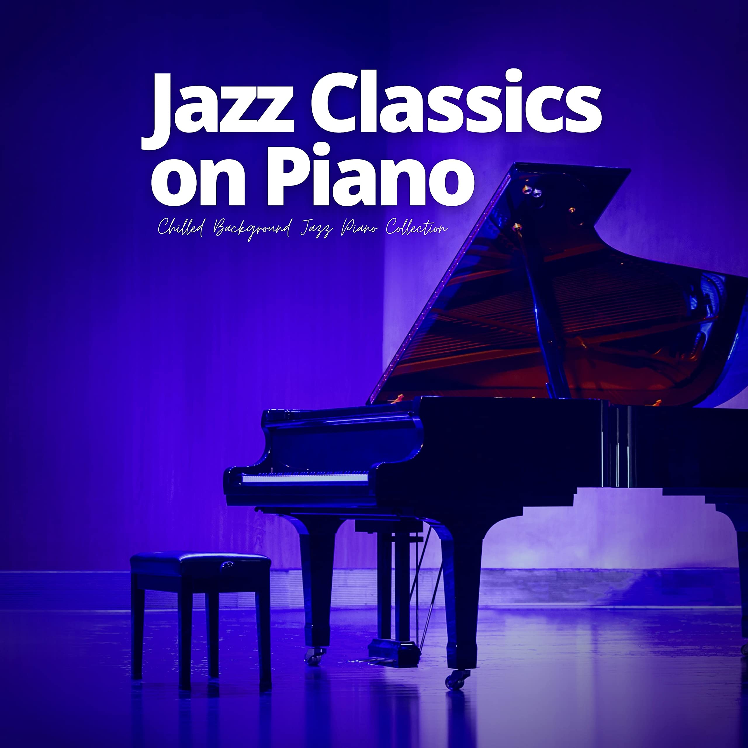 Chilled Background Jazz Piano Collection by Jazz Classics on Piano on ...