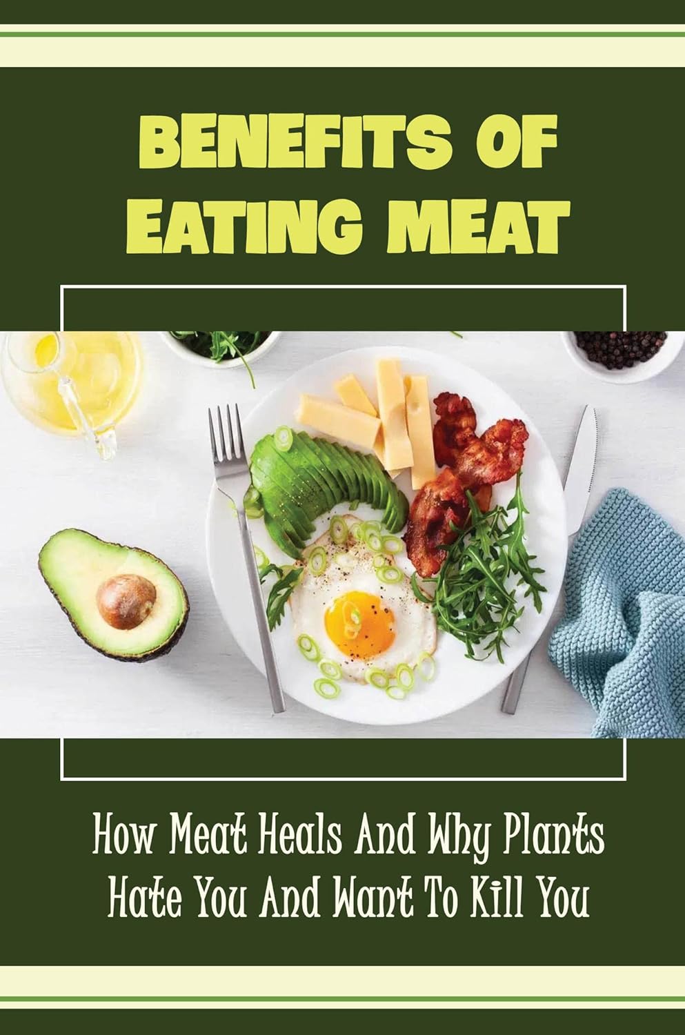 Benefits Of Eating Meat: How Meat Heals And Why Plants Hate You And ...