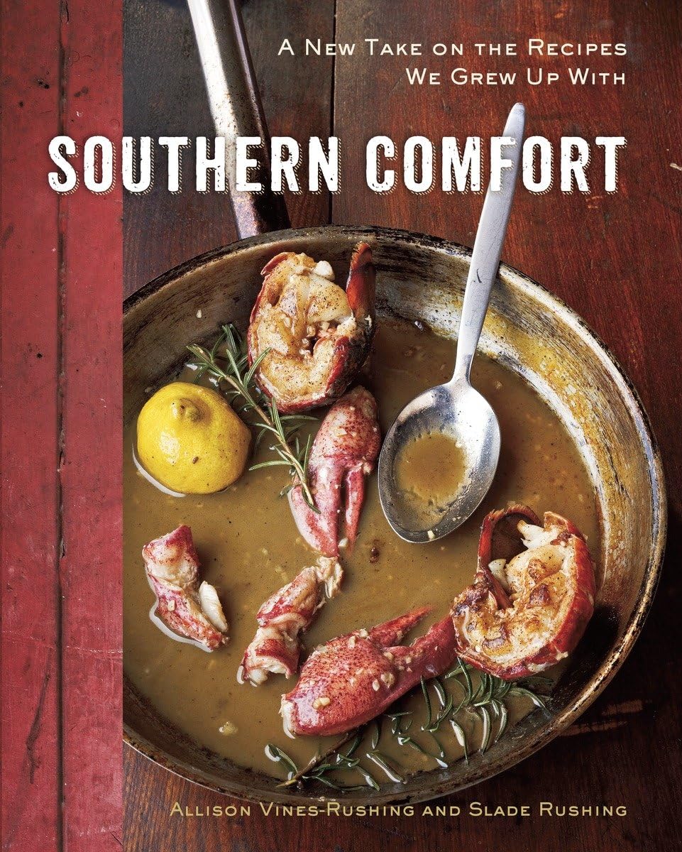 Southern Comfort: A New Take on the Recipes We Grew Up With [A Cookbook ...