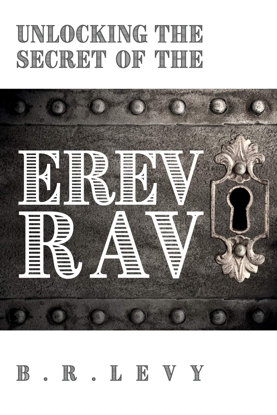 Unlocking the Secret of the Erev Rav: The Mixed Multitude in Jewish ...
