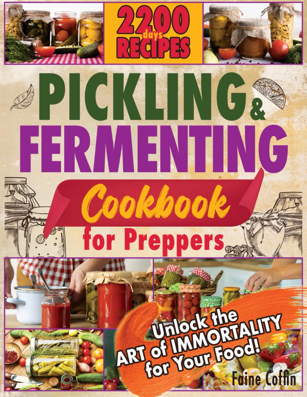 Pickling and Fermenting Cookbook for Preppers: Discover How to ...