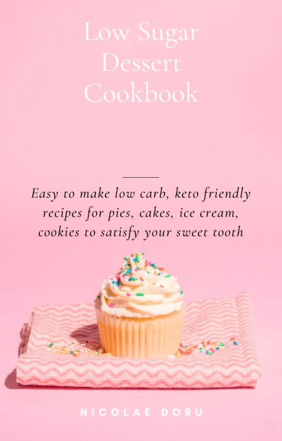 Amazon.com: Low Sugar Dessert Cookbook: Easy to make low carb, keto ...