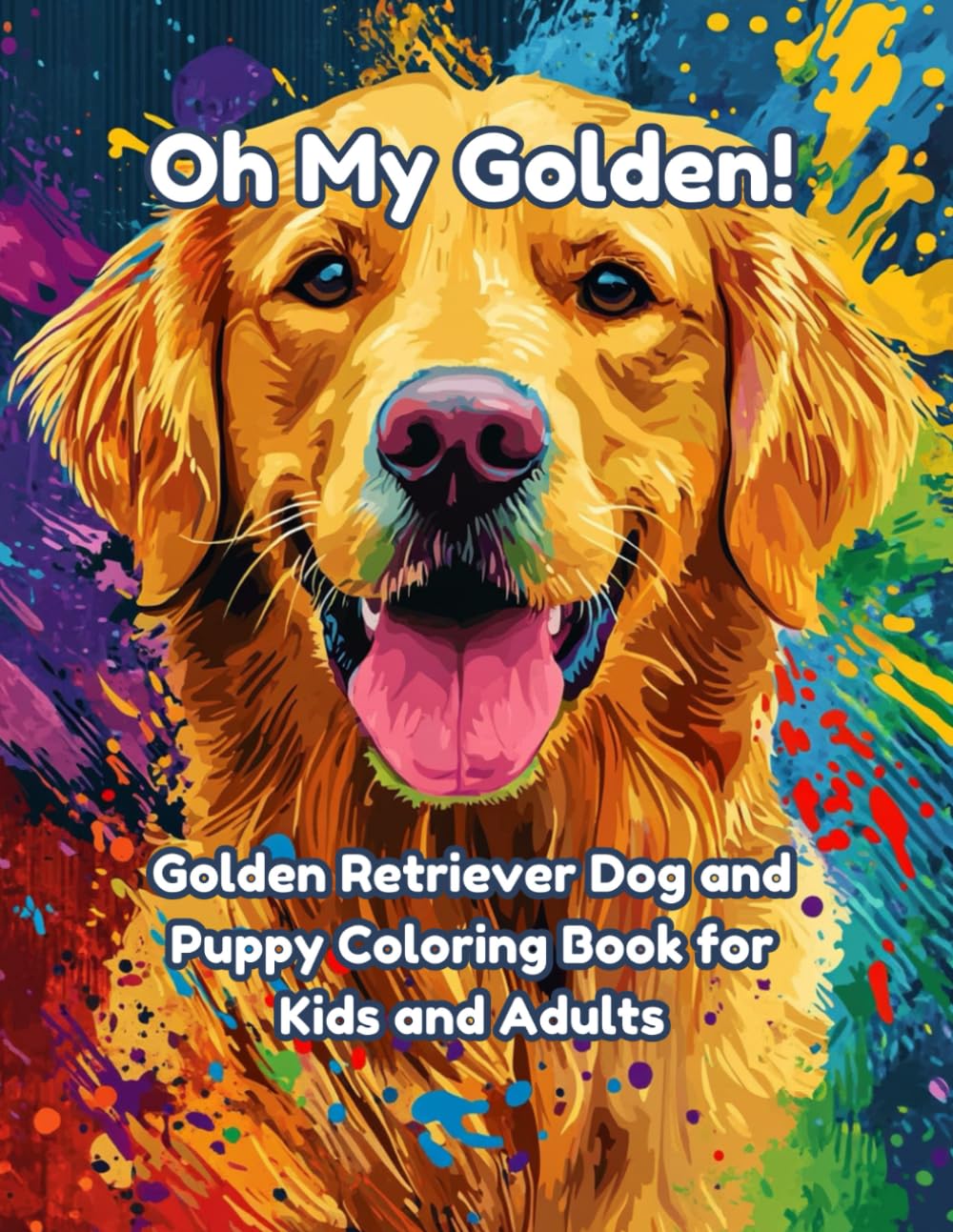 Amazon.com: Oh My Golden!: Golden Retriever Dog and Puppy Coloring Book ...
