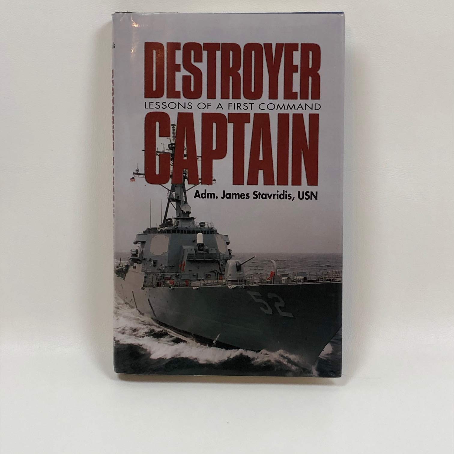 Destroyer Captain: Lessons of a First Command: James Stavridis ...