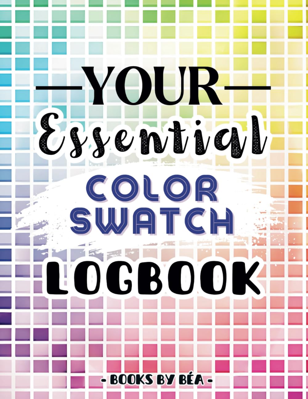 Your Essential Color Swatch Logbook | 5200 Charts to Test, Organize and ...
