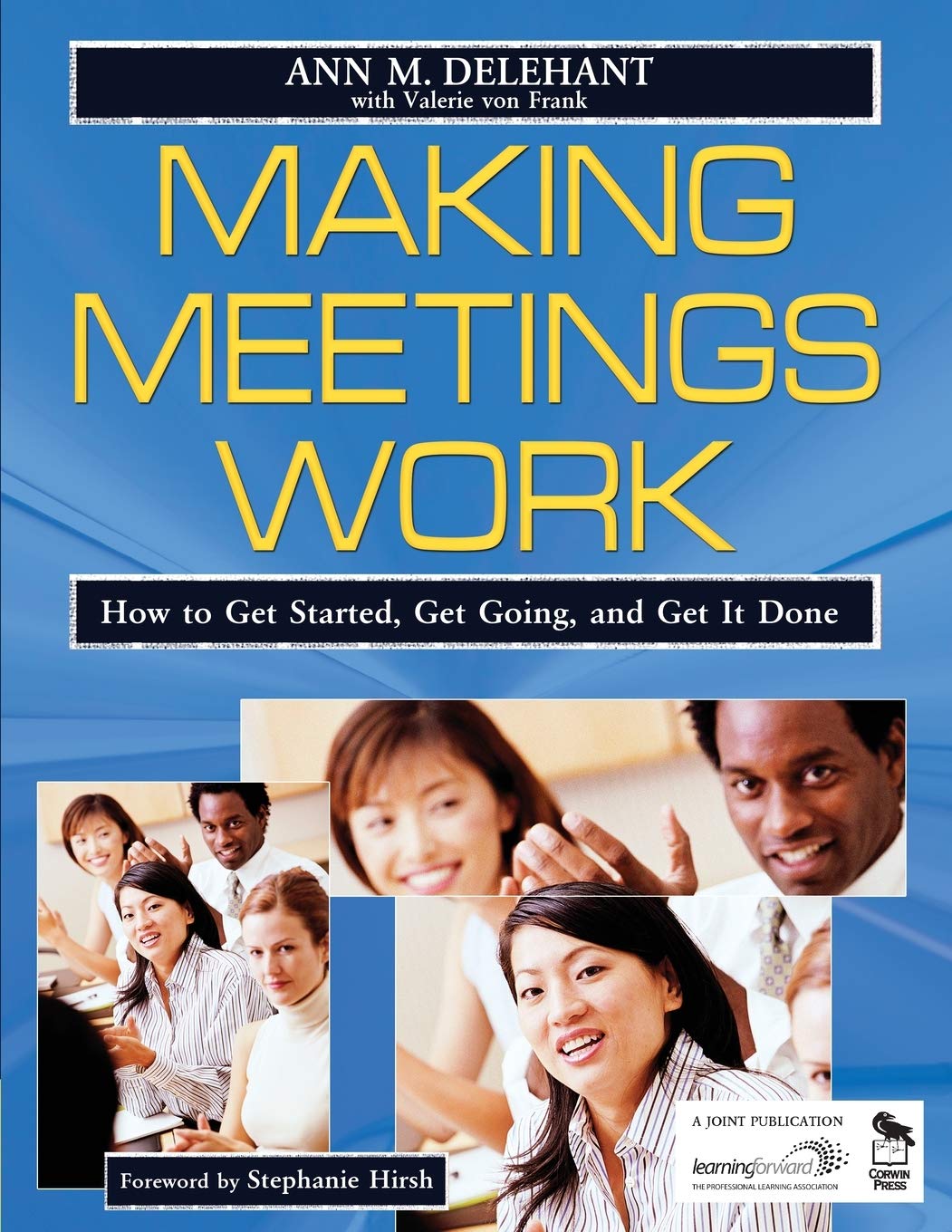Making Meetings Work: How to Get Started, Get Going, and Get It Done ...