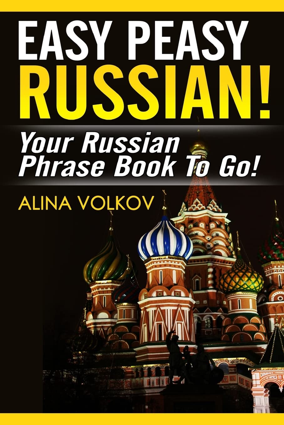 Easy Peasy Russian! Your Russian Phrase Book To Go!: Volkov, Alina ...