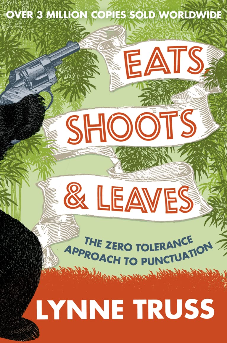 Eats, Shoots and Leaves: The Zero Tolerance Approach to Punctuation ...