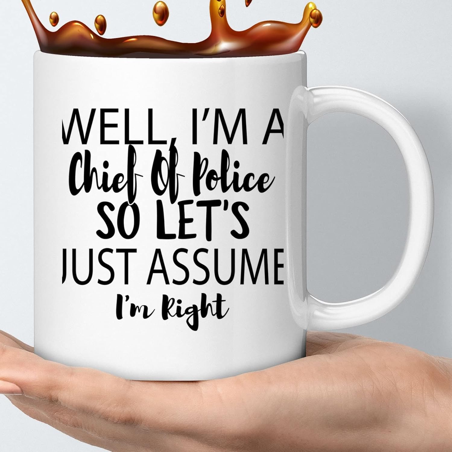Amazon.com: Coffee Mug Graduation Gift, Well, I'm a Chief Of Police So ...