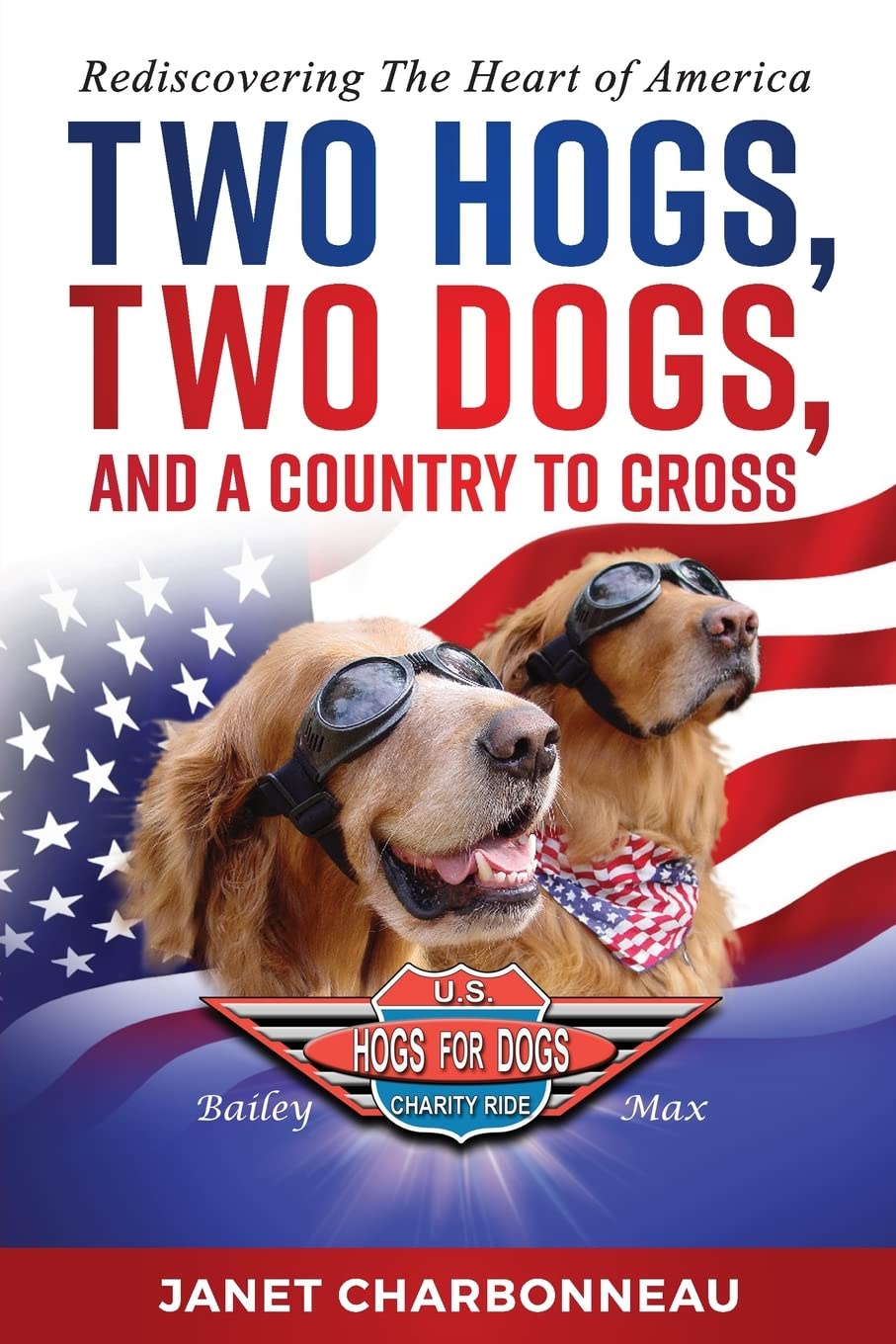 Two Hogs, Two Dogs, and a Country to Cross: Rediscovering the Heart of ...