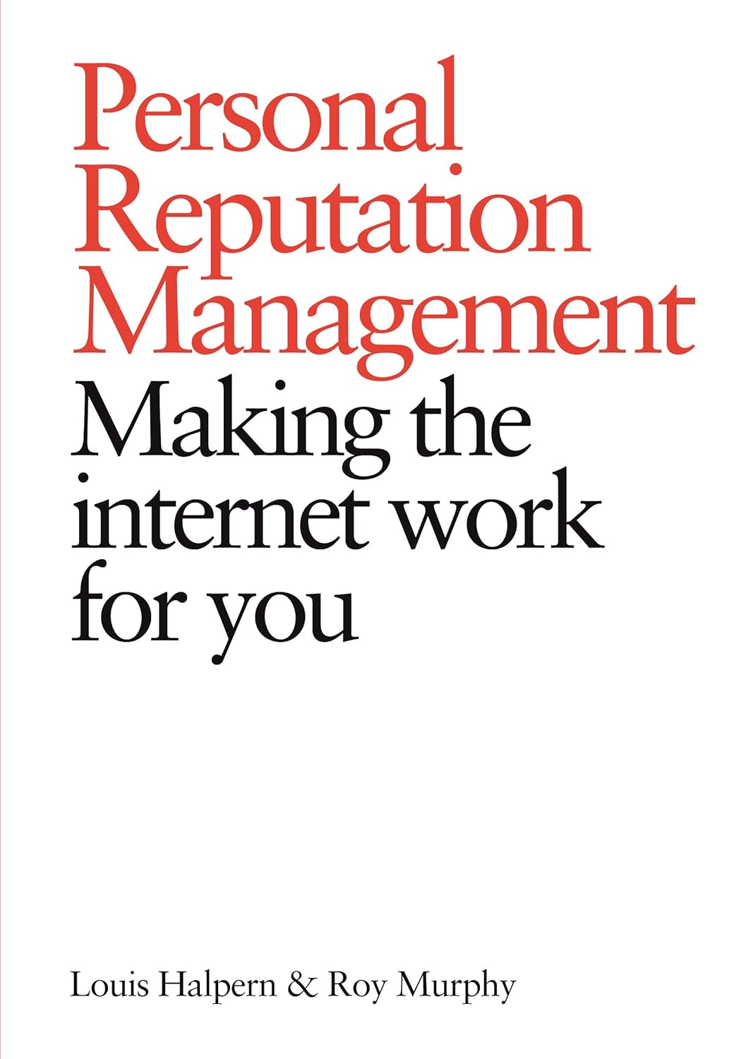 Personal Reputation Management: Making the Internet Work for You ...