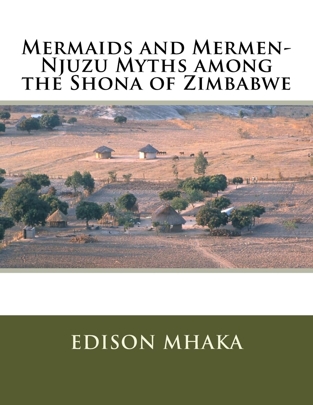 Mermaids and Mermen-Njuzu Myths among the Shona of Zimbabwe: Mhaka ...